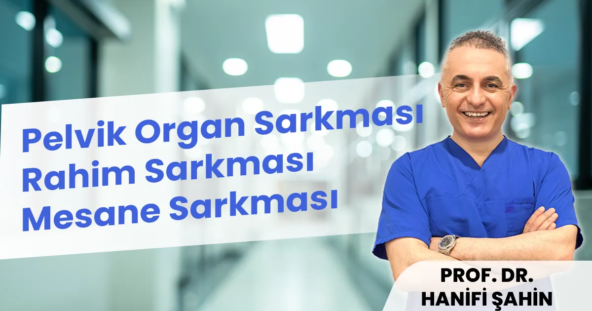 Pelvik Organ Sarkması Rahim Sarkması - Mesane Sarkması | 7 Tip Sarkma ...